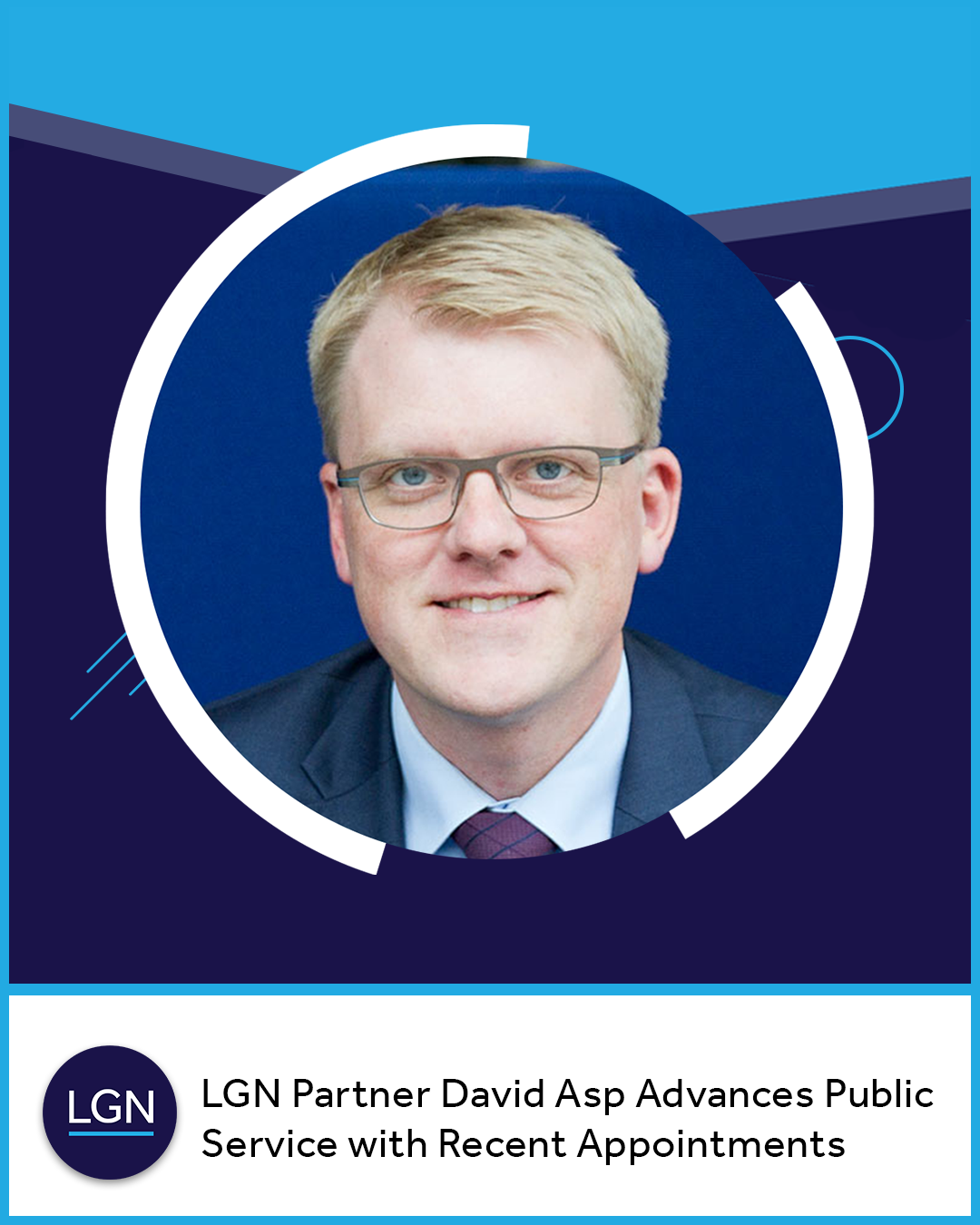 LGN Partner David Asp Advances Public Service with Recent Appointments ...